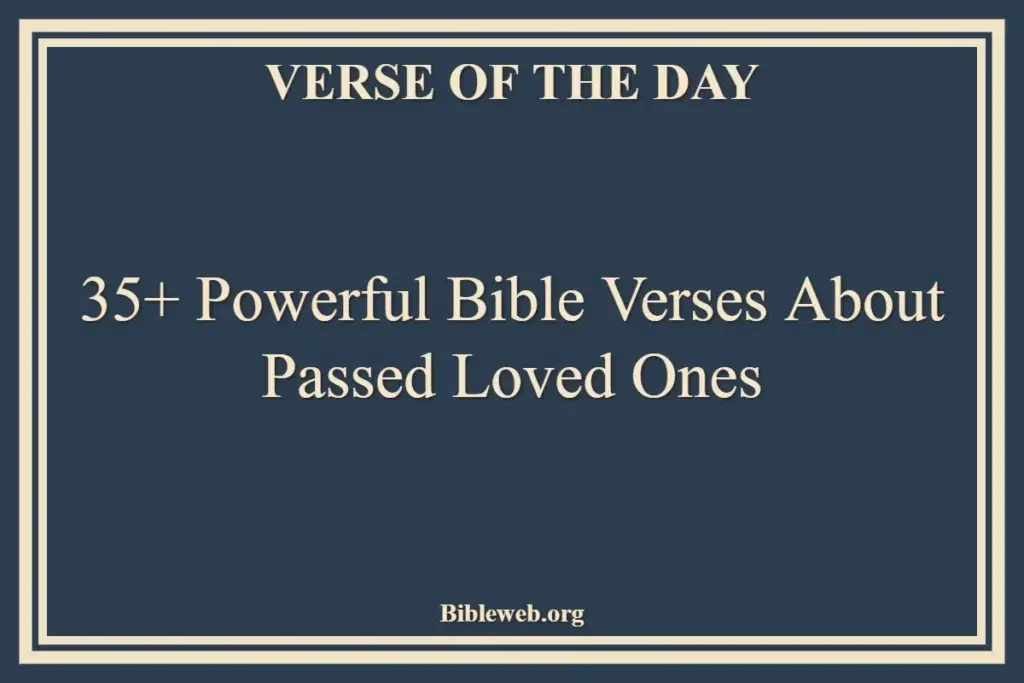 35 Powerful Bible Verses About Passed Loved Ones Bible Verses About