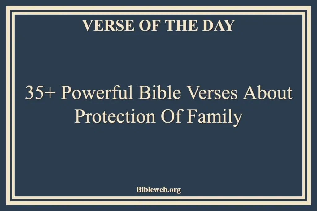 35+ Powerful Bible Verses About Protection of Family - Bible Verses About