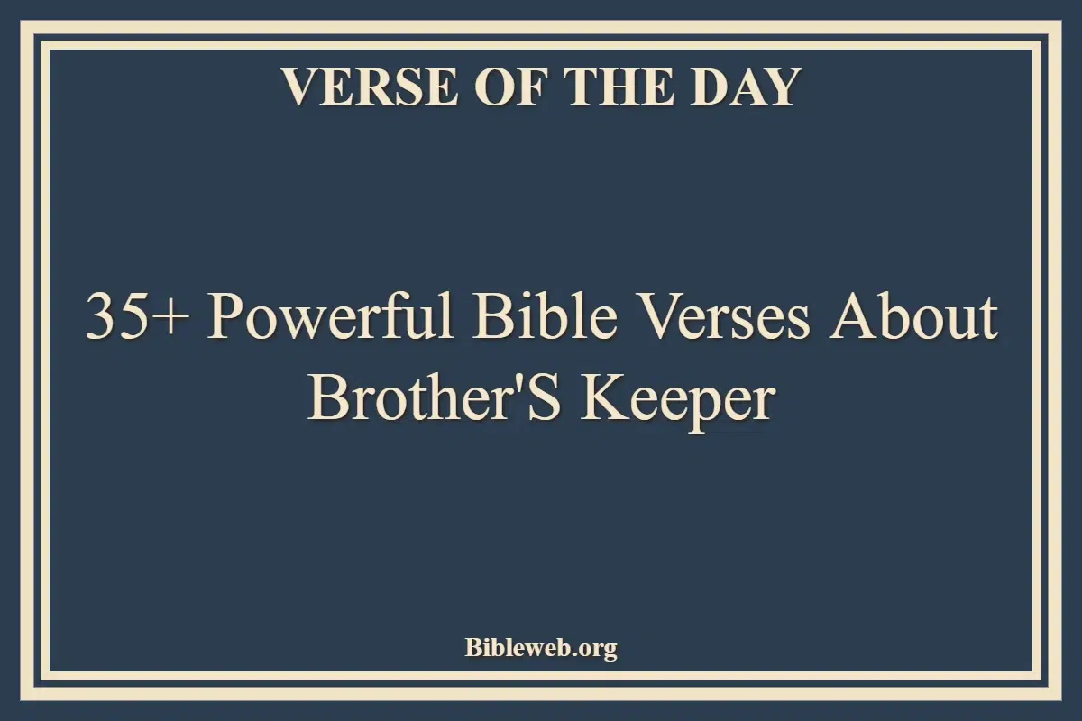 35+ Powerful Bible Verses About Brother's Keeper - Bible Verses About