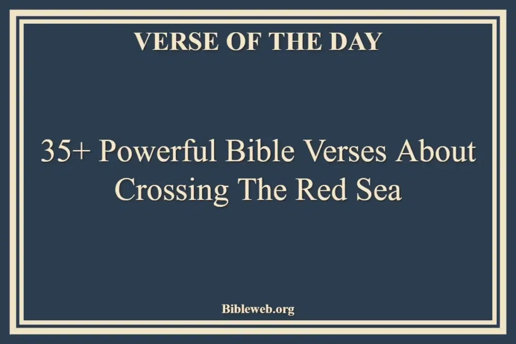35+ Powerful Bible Verses About Crossing The Red Sea - Bible Verses About