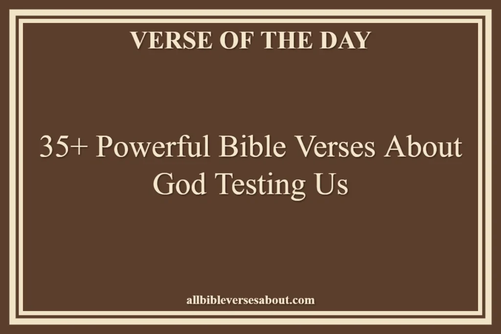 35+ Powerful Bible Verses About God Testing Us - Bible Verses About
