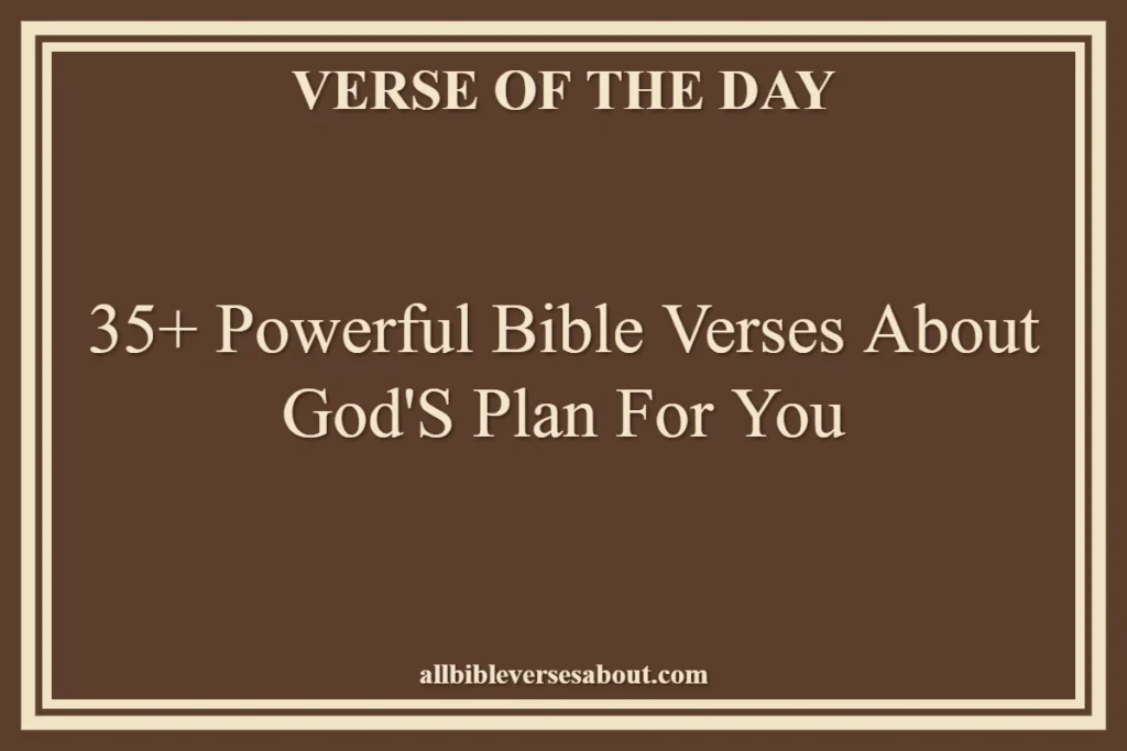 35+ Powerful Bible Verses About God's Plan for You - Bible Verses About