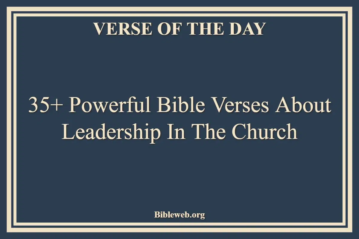 35+ Powerful Bible Verses About Leadership In The Church - Bible Verses ...