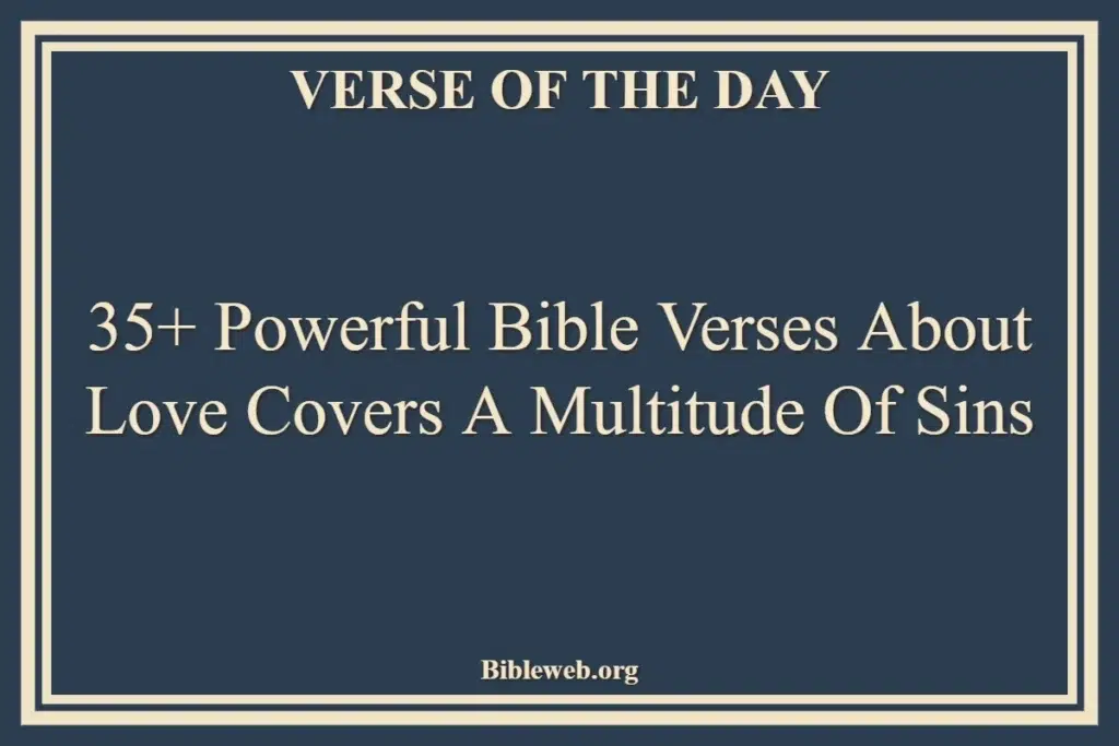 35+ Powerful Bible Verses About Love Covers A Multitude Of Sins - Bible ...