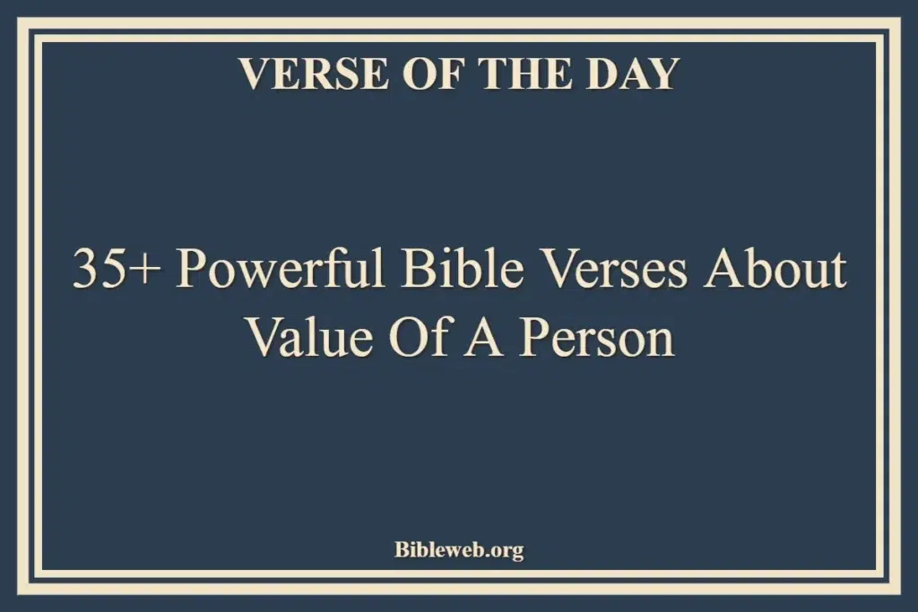 35+ Powerful Bible Verses About Value Of A Person - Bible Verses About