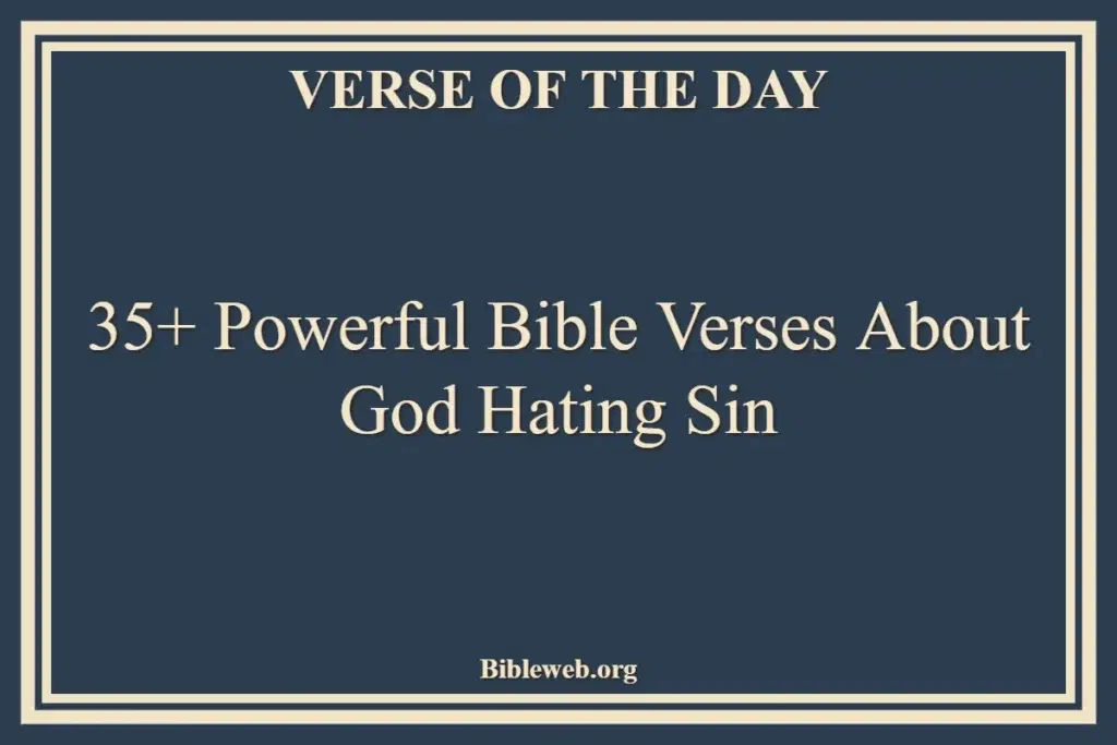 35+ Powerful Bible Verses About God Hating Sin - Bible Verses About