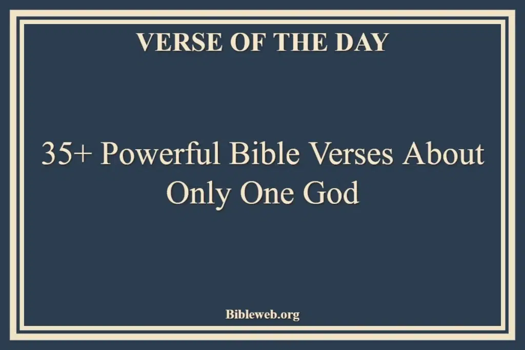 35+ Powerful Bible Verses About Only One God - Bible Verses About