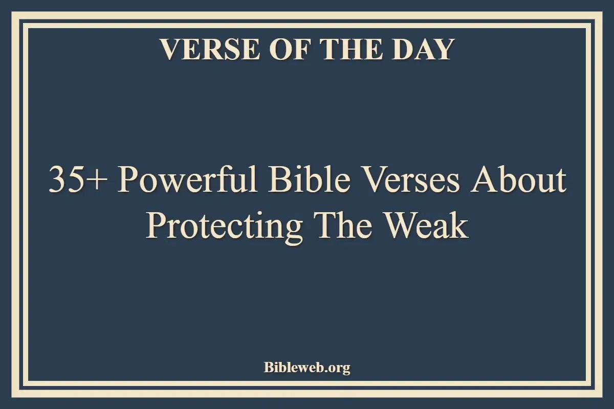 35+ Powerful Bible Verses About Protecting The Weak - Bible Verses About