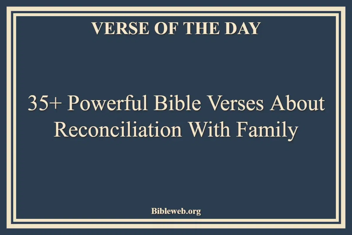 35+ Powerful Bible Verses About Reconciliation With Family - Bible ...