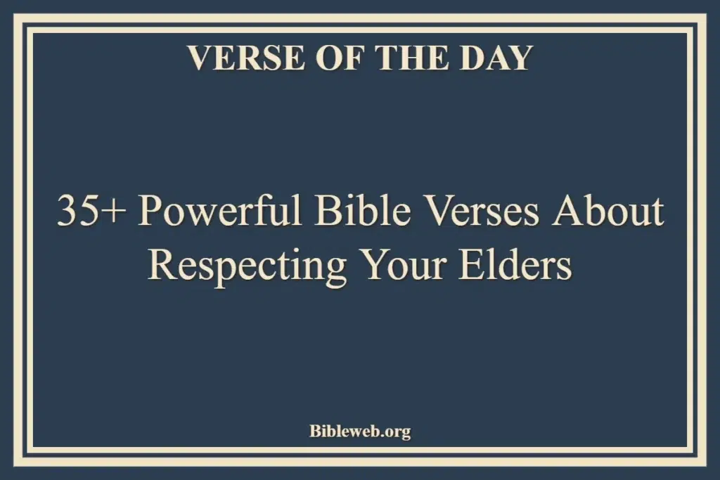 35+ Powerful Bible Verses About Respecting Your Elders - Bible Verses About