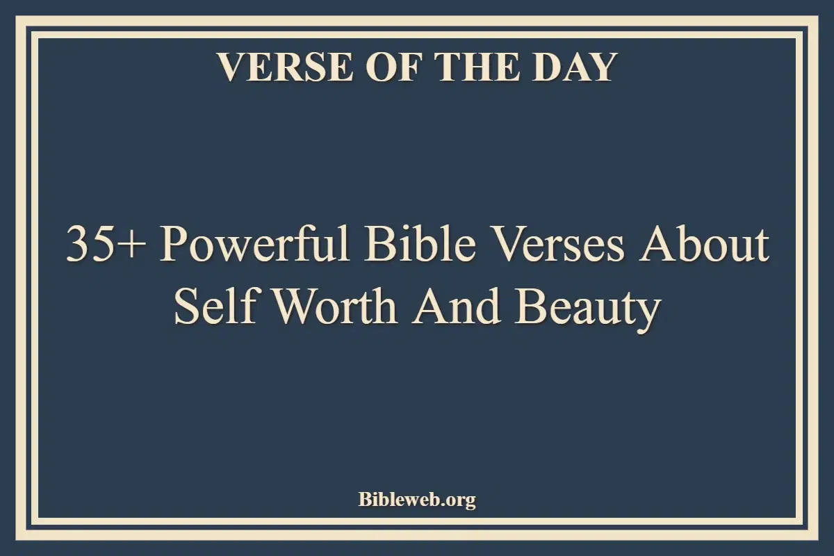 35+ Powerful Bible Verses About Self Worth And Beauty - Bible Verses About