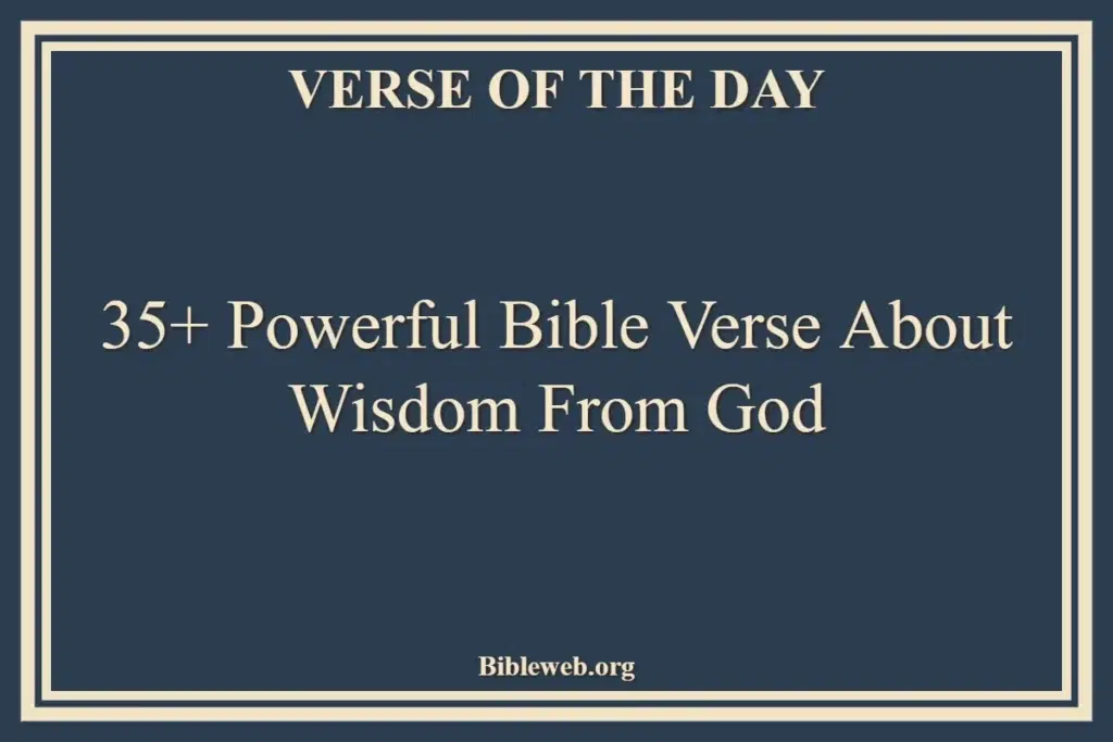 35+ Powerful Bible Verse About Wisdom From God - Bible Verses About