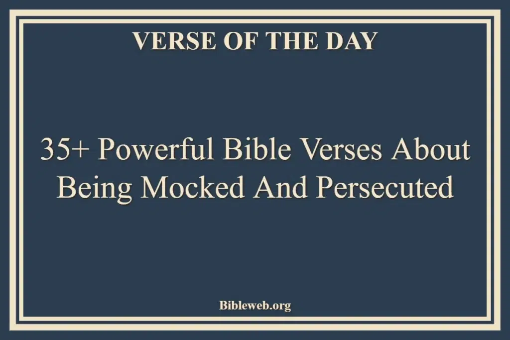 35+ Powerful Bible Verses About Being Mocked And Persecuted - Bible ...