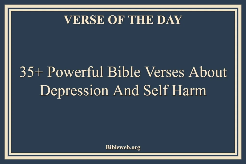 35+ Powerful Bible Verses About Depression And Self Harm - Bible Verses ...