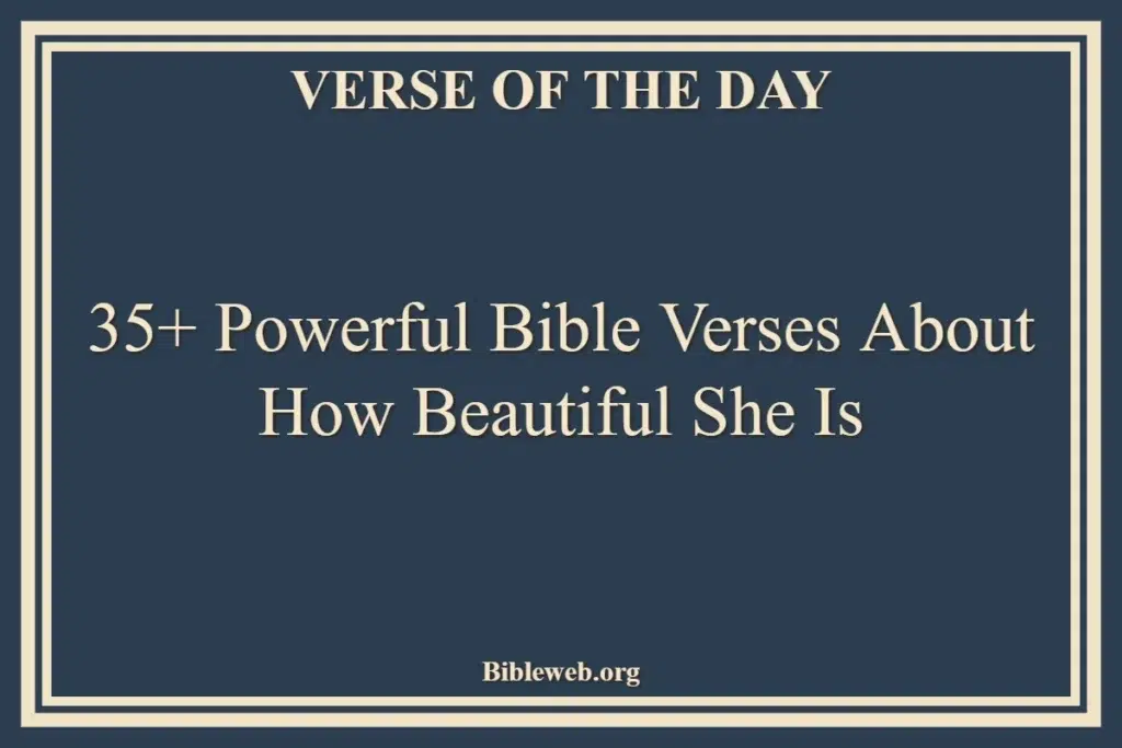 35+ Powerful Bible Verses About How Beautiful She Is - Bible Verses About