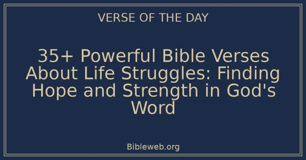 35+ Powerful Bible Verses About Life Struggles: Finding Hope and ...