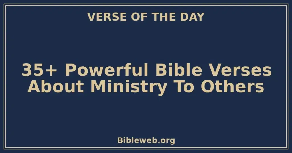 35+ Powerful Bible Verses About Ministry To Others - Bible Verses About