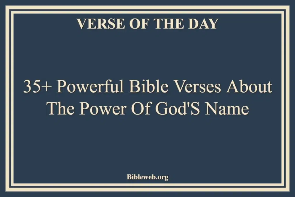 35+ Powerful Bible Verses About The Power Of God'S Name - Bible Verses ...