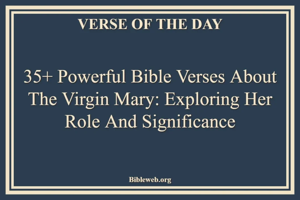 35+ Powerful Bible Verses About The Virgin Mary: Exploring Her Role and ...