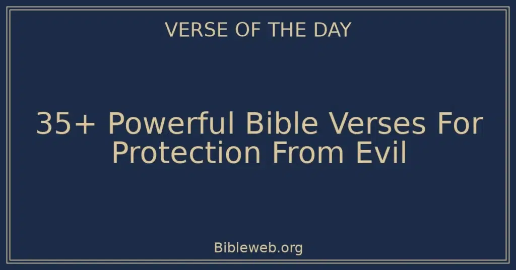 35+ Powerful Bible Verses For Protection From Evil - Bible Verses About