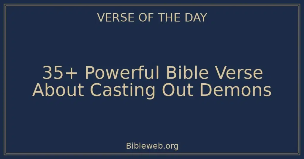 35+ Powerful Bible Verse About Casting Out Demons - Bible Verses About