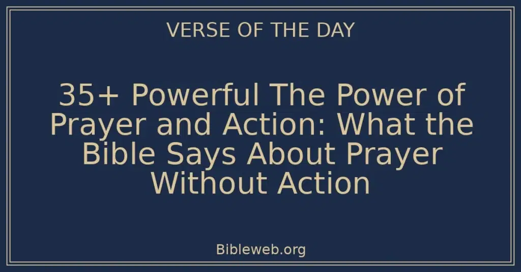 35+ Powerful The Power of Prayer and Action: What the Bible Says About ...