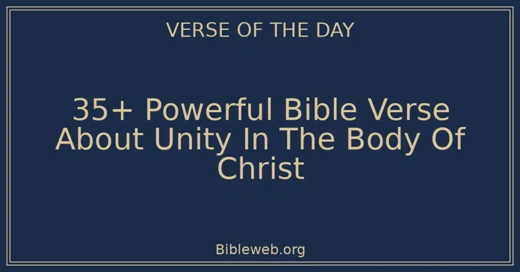 35+ Powerful Bible Verse About Unity In The Body Of Christ - Bible ...