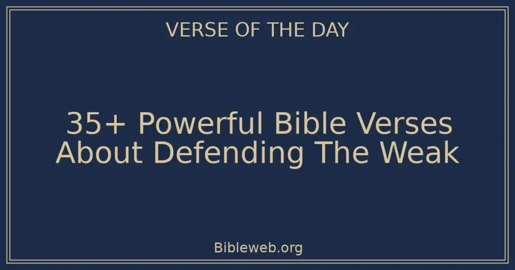 35+ Powerful Bible Verses About Defending The Weak - Bible Verses About