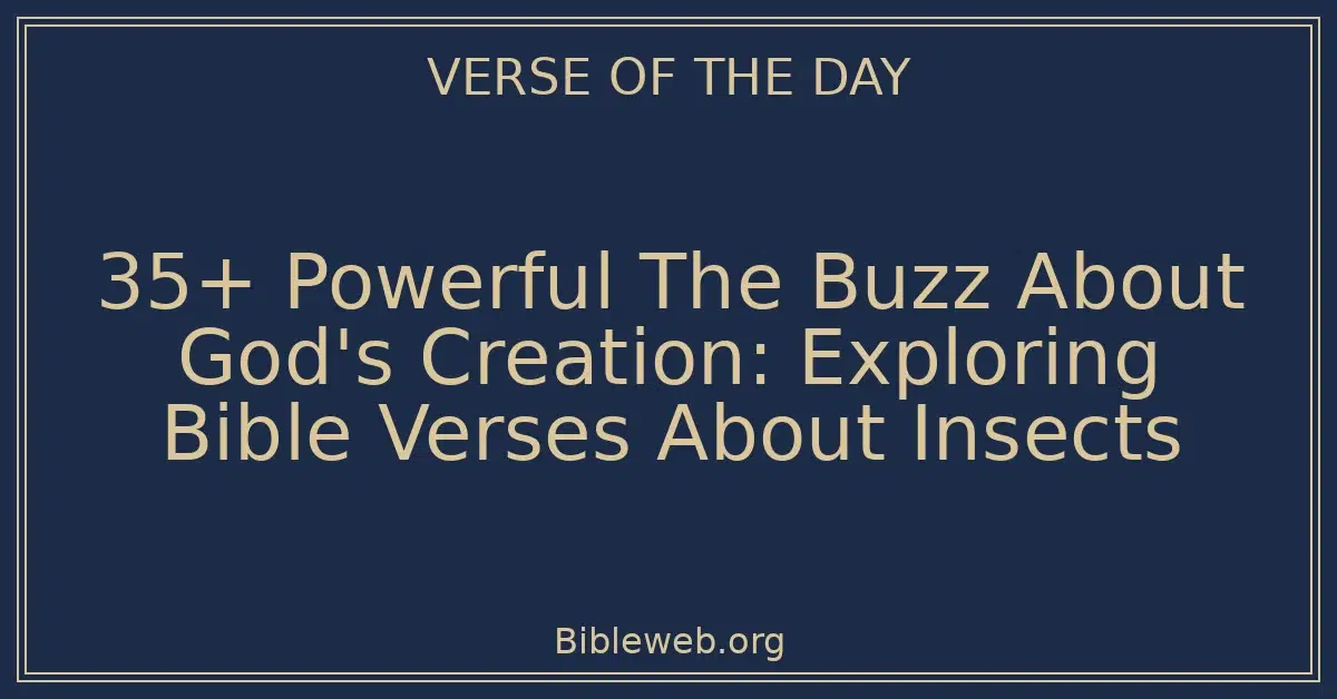35+ Powerful The Buzz About God's Creation: Exploring Bible Verses ...