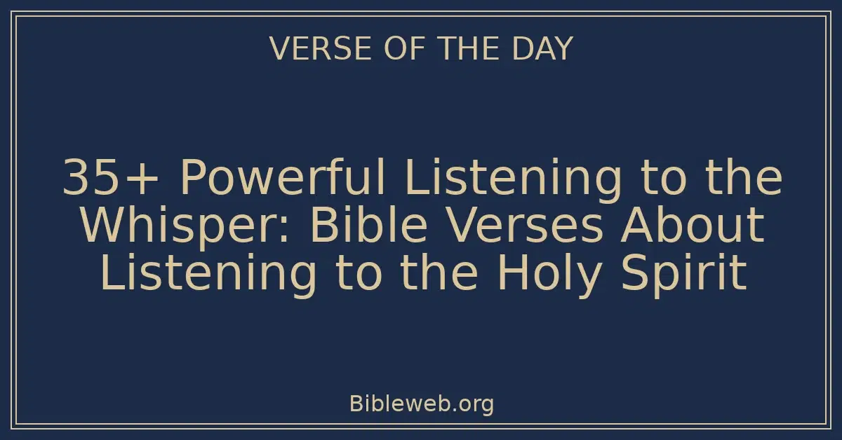 35+ Powerful Listening to the Whisper: Bible Verses About Listening to ...