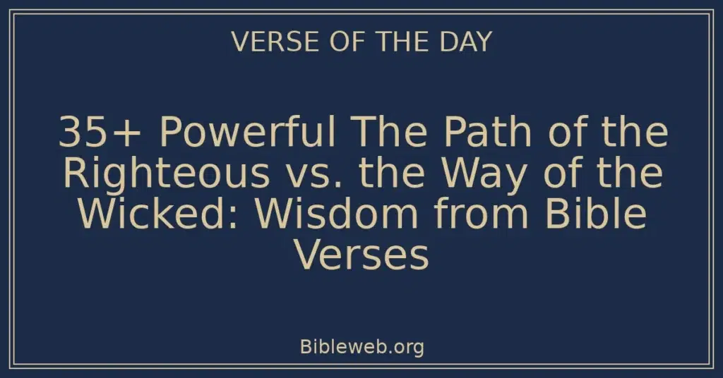 35+ Powerful The Path of the Righteous vs. the Way of the Wicked ...