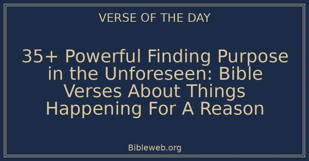 35+ Powerful Finding Purpose in the Unforeseen: Bible Verses About ...