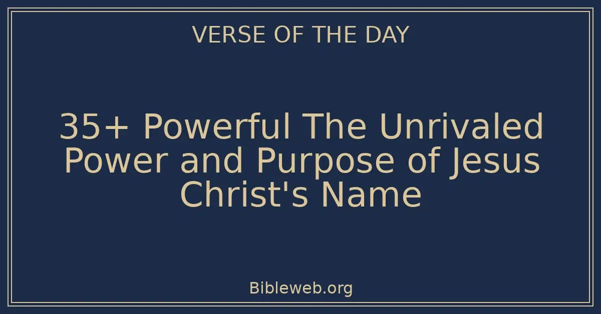 35+ Powerful The Unrivaled Power and Purpose of Jesus Christ's Name ...