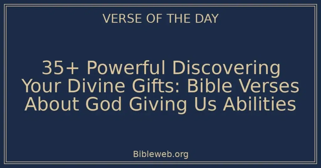 35+ Powerful Discovering Your Divine Gifts: Bible Verses About God ...
