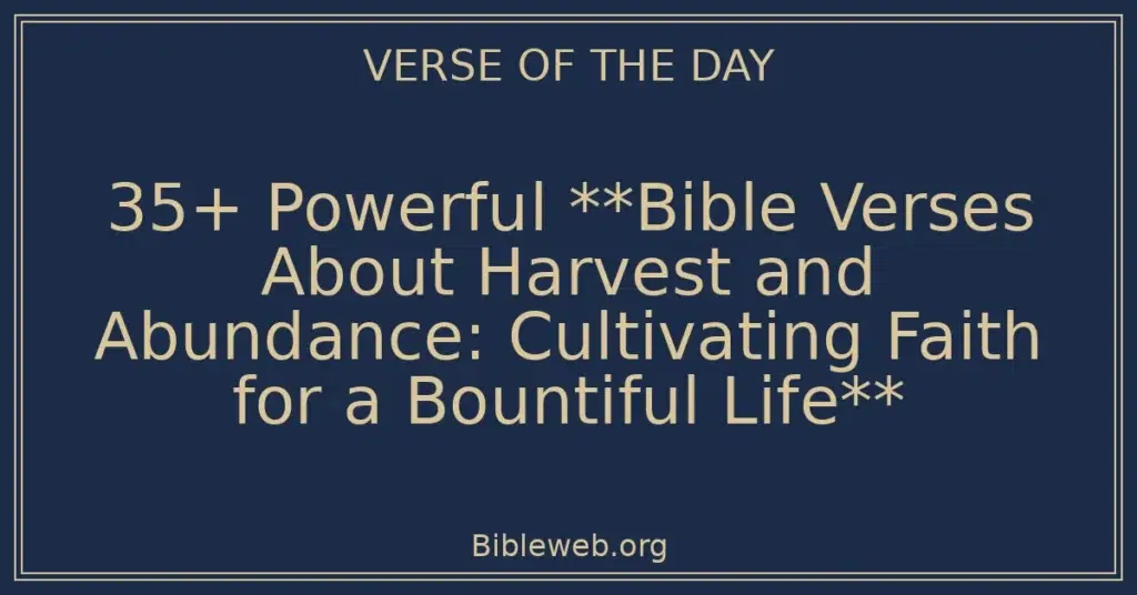 35+ Powerful **Bible Verses About Harvest and Abundance: Cultivating ...