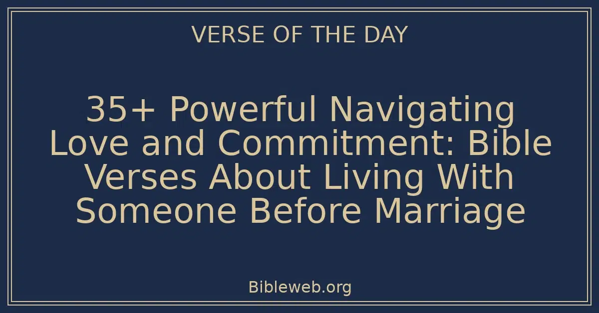 35+ Powerful Navigating Love and Commitment: Bible Verses About Living ...