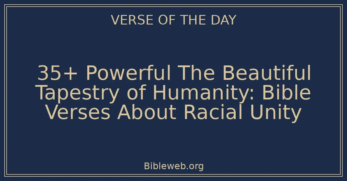 35+ Powerful The Beautiful Tapestry of Humanity: Bible Verses About ...